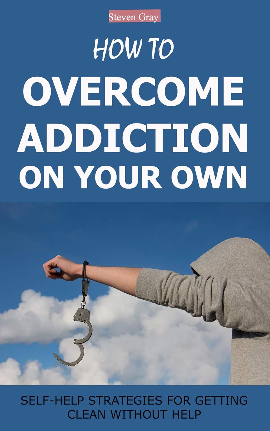 Amazon.com: HOW TO OVERCOME ADDICTION ON YOUR OWN: SELF-HELP STRATEGIES ...