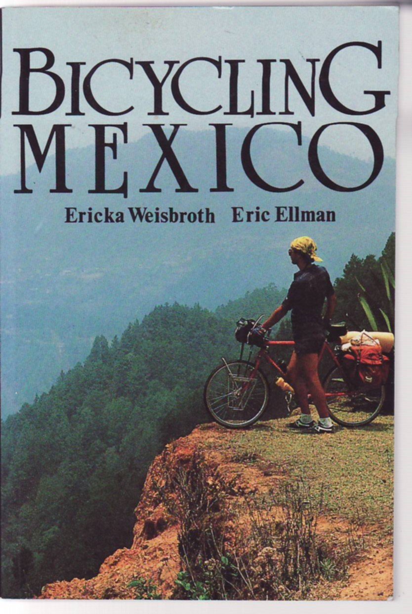 Bicycling Mexico: Weisbroth, Ericka, Ellman, Eric: 9781556502521 ...