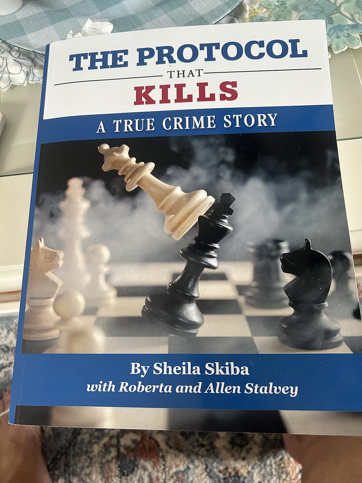 The Protocol That Kills: A TRUE CRIME STORY: Skiba, Sheila, Stalvey ...