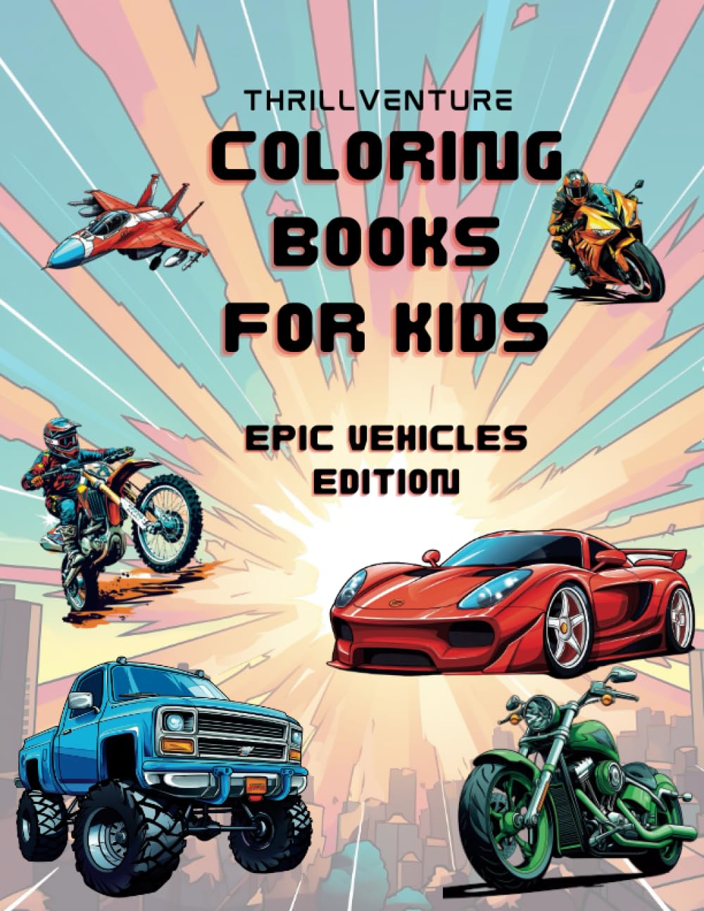 ThrillVenture Coloring Book for Kids Ages 8-12: Epic Vehicles Edition ...