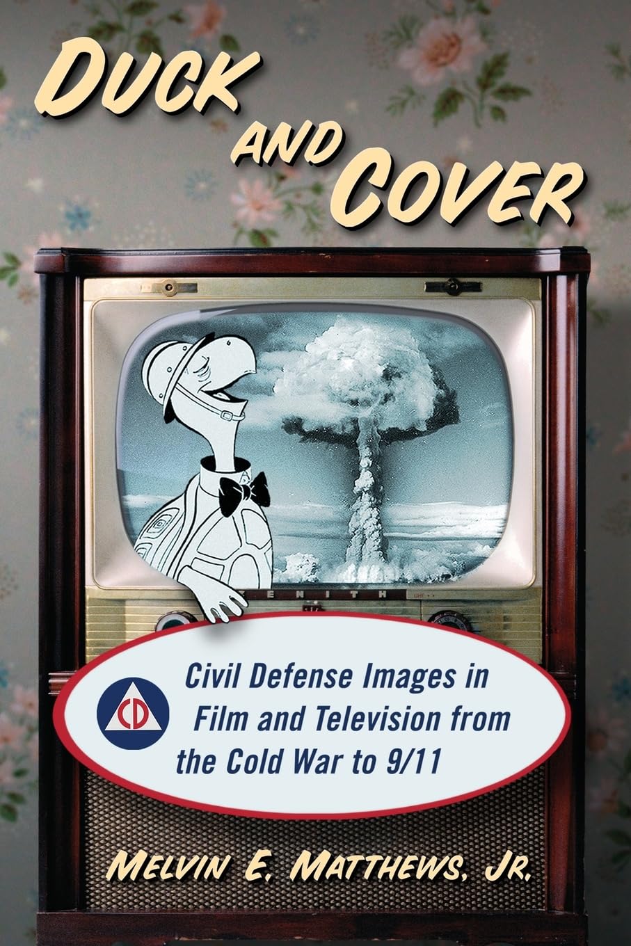 Duck and Cover: Civil Defense Images in Film and Television from the ...