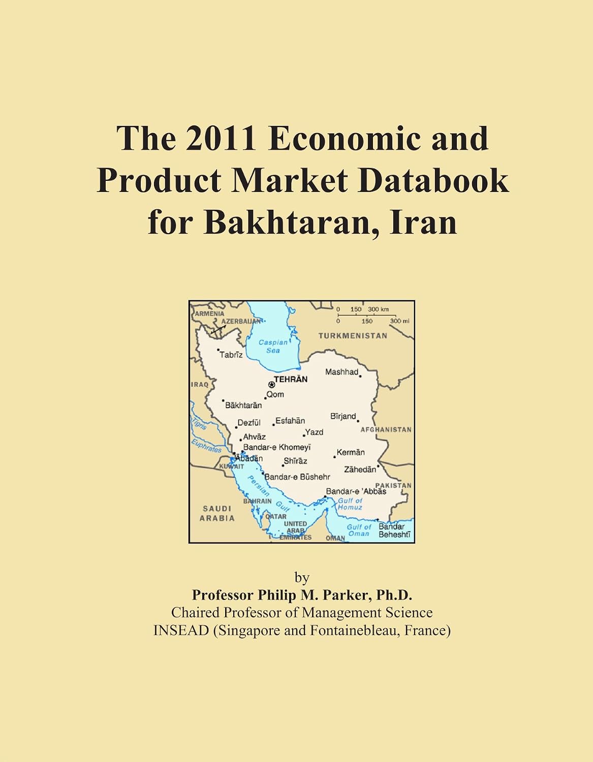 The 2011 Economic and Product Market Databook for Bakhtaran, Iran ...