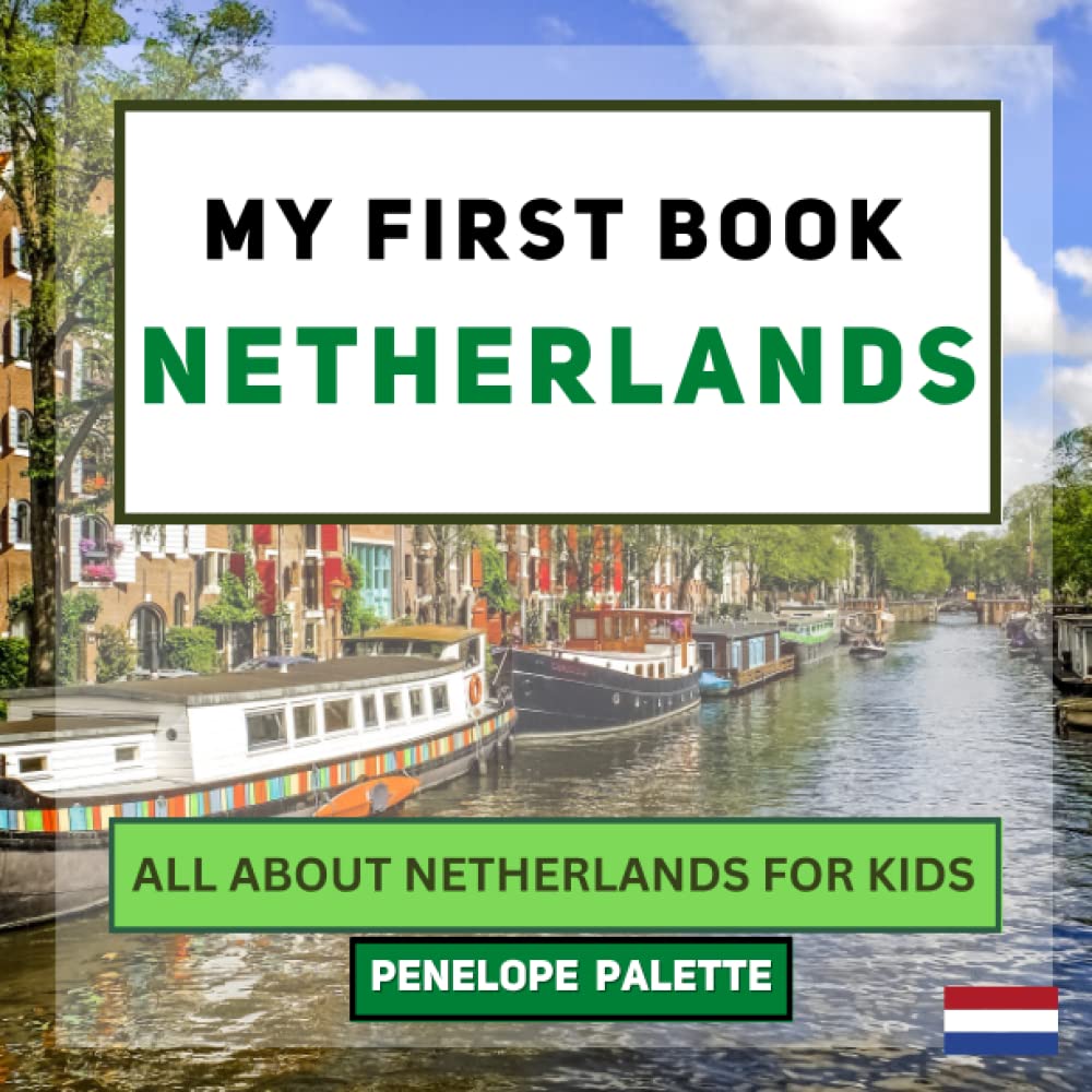 My First Book - Netherlands: All About Netherlands For Kids (My First ...