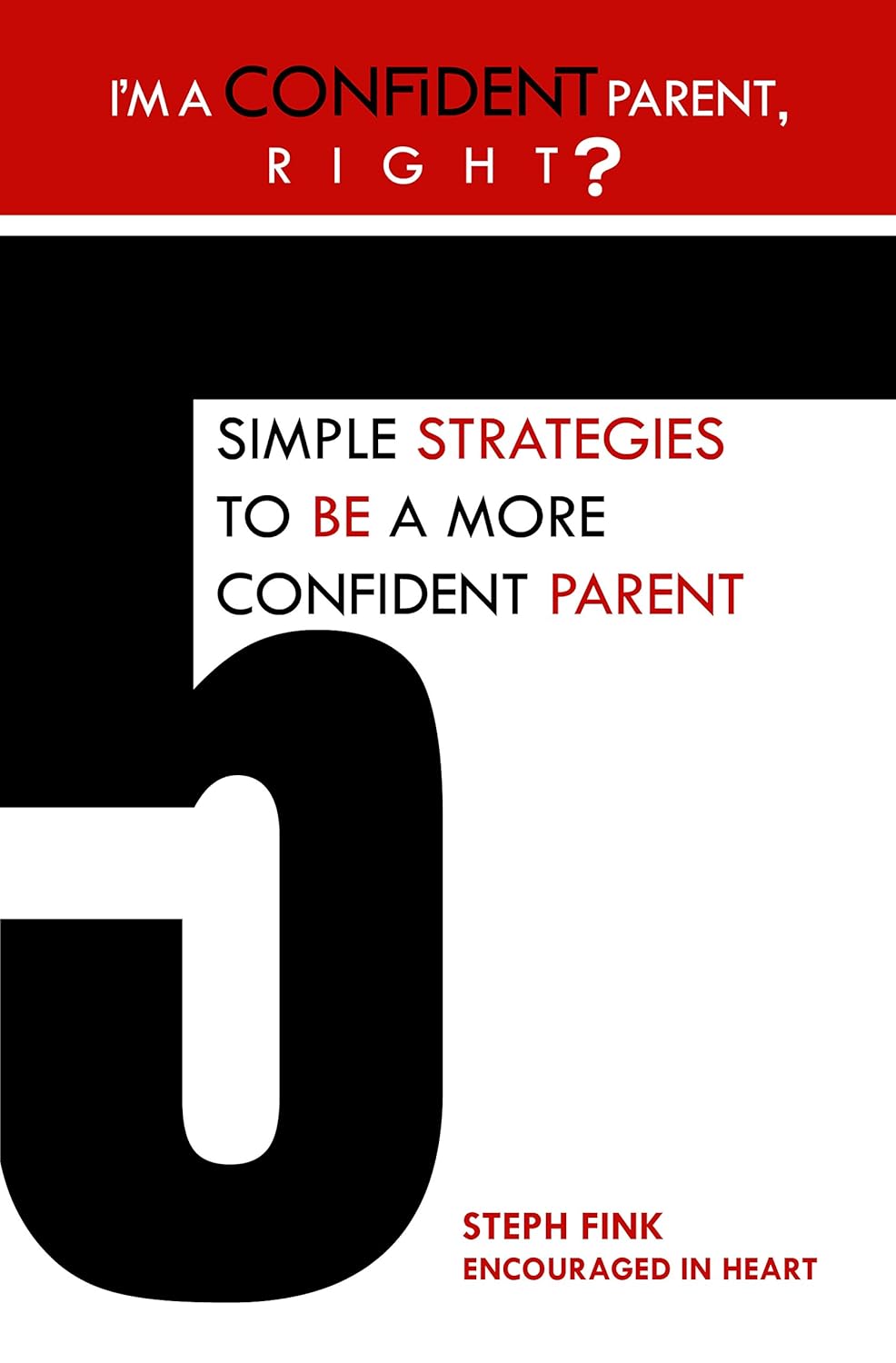 I'm a Confident Parent, Right? (5 Simple Strategies to Be a More ...