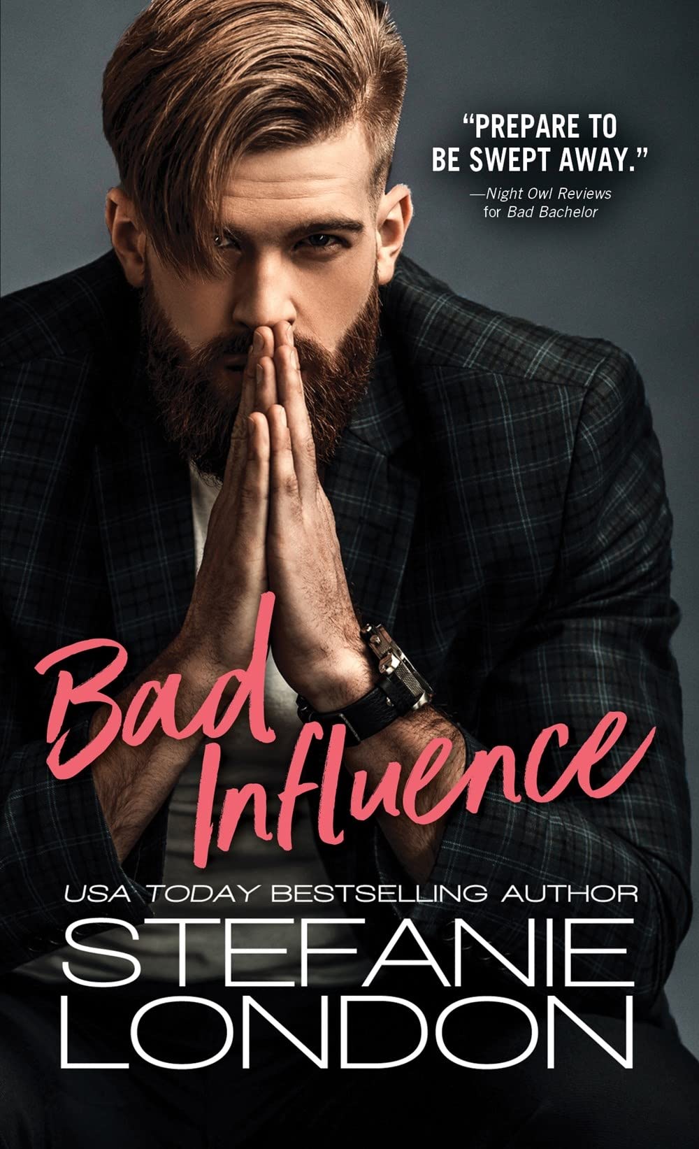 Bad Influence (Bad Bachelors, 3): London, Stefanie: 0760789267154 ...