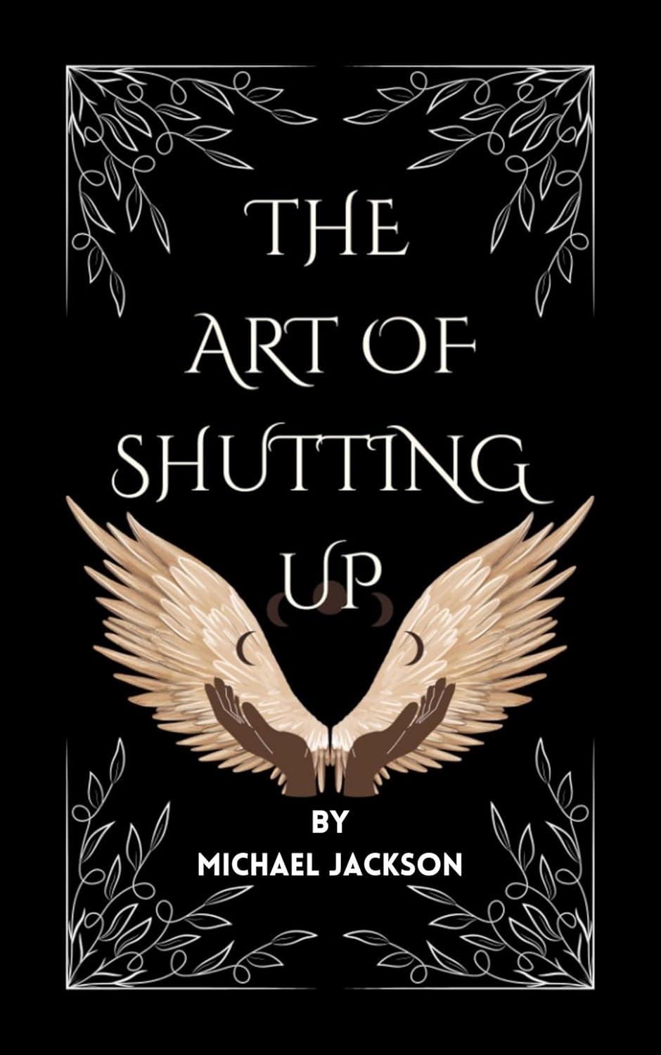 THE ART OF SHUTTING UP - Kindle edition by JACKSON, MICHAEL. Religion ...
