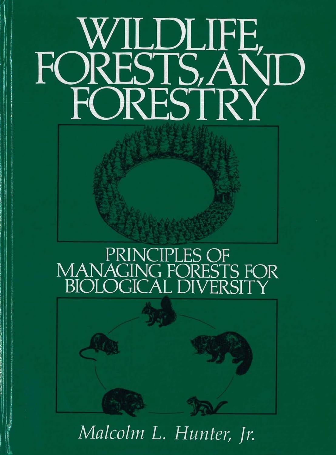 Wildlife, Forests, and Forestry: Principles of Managing Forests for ...