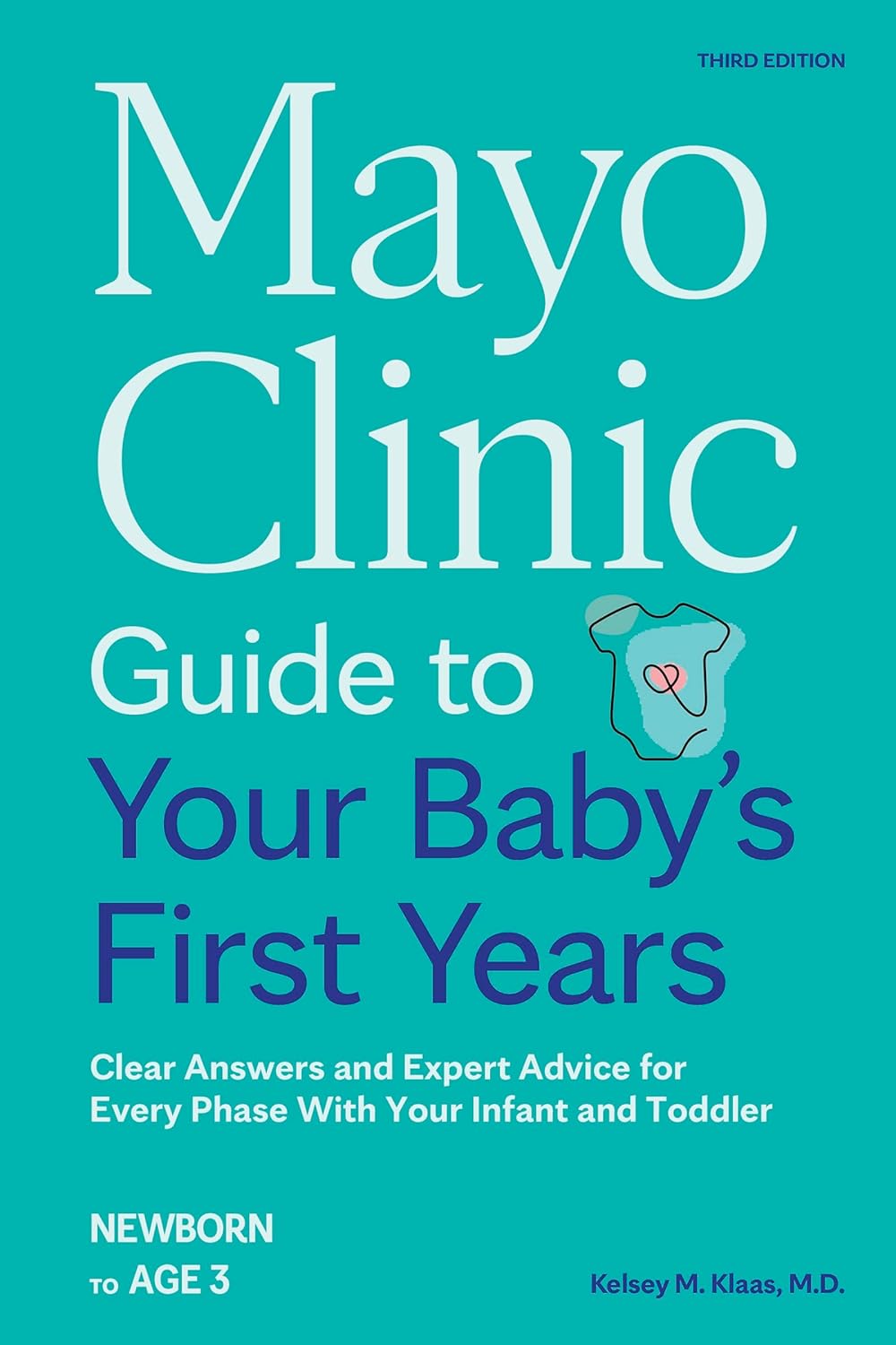 Mayo Clinic Guide to Your Baby's First Years, 3rd Edition: Clear ...