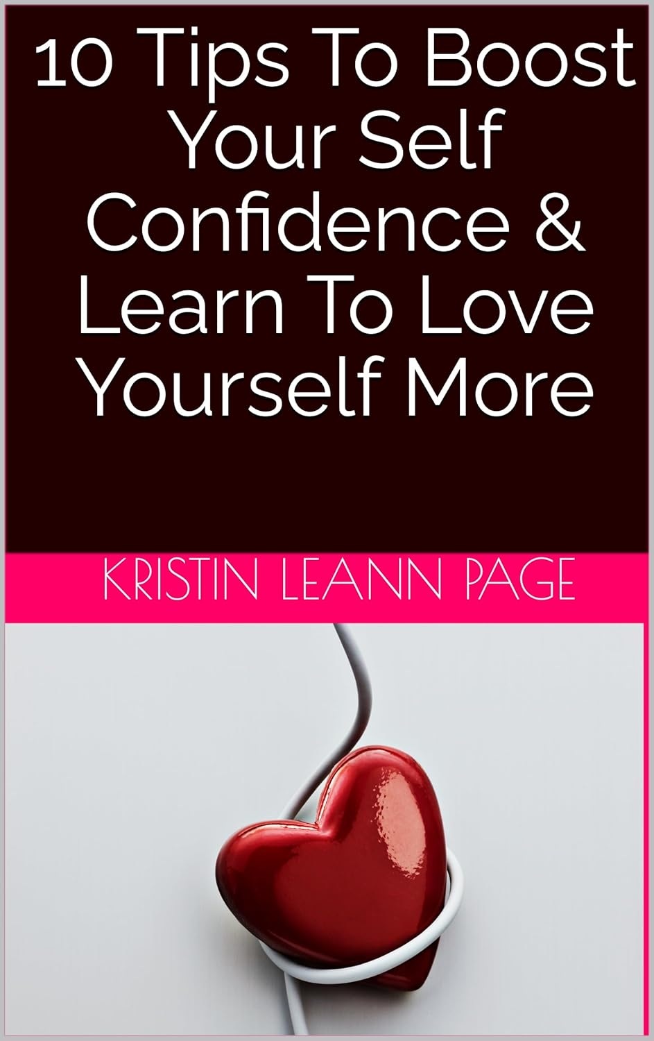 Amazon.com: 10 Tips To Boost Your Self Confidence & Learn To Love ...