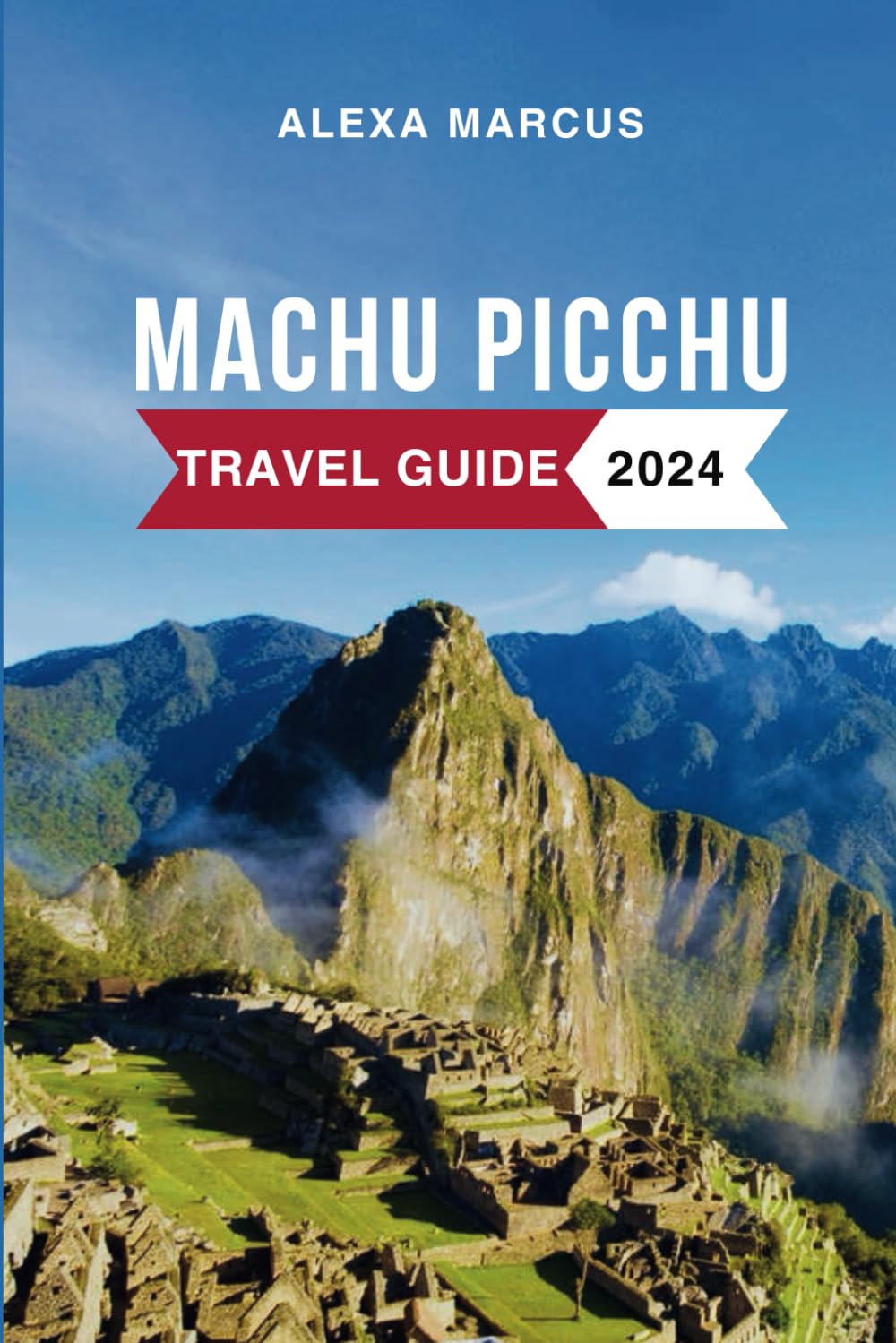 Buy Machu Picchu Travel Guide 2024: Must-See Attractions, Where to Stay ...