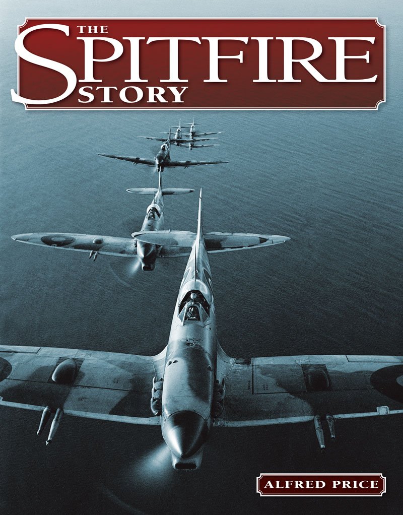 The Spitfire Story: Price Dr., Alfred: 9781844258192: Amazon.com: Books