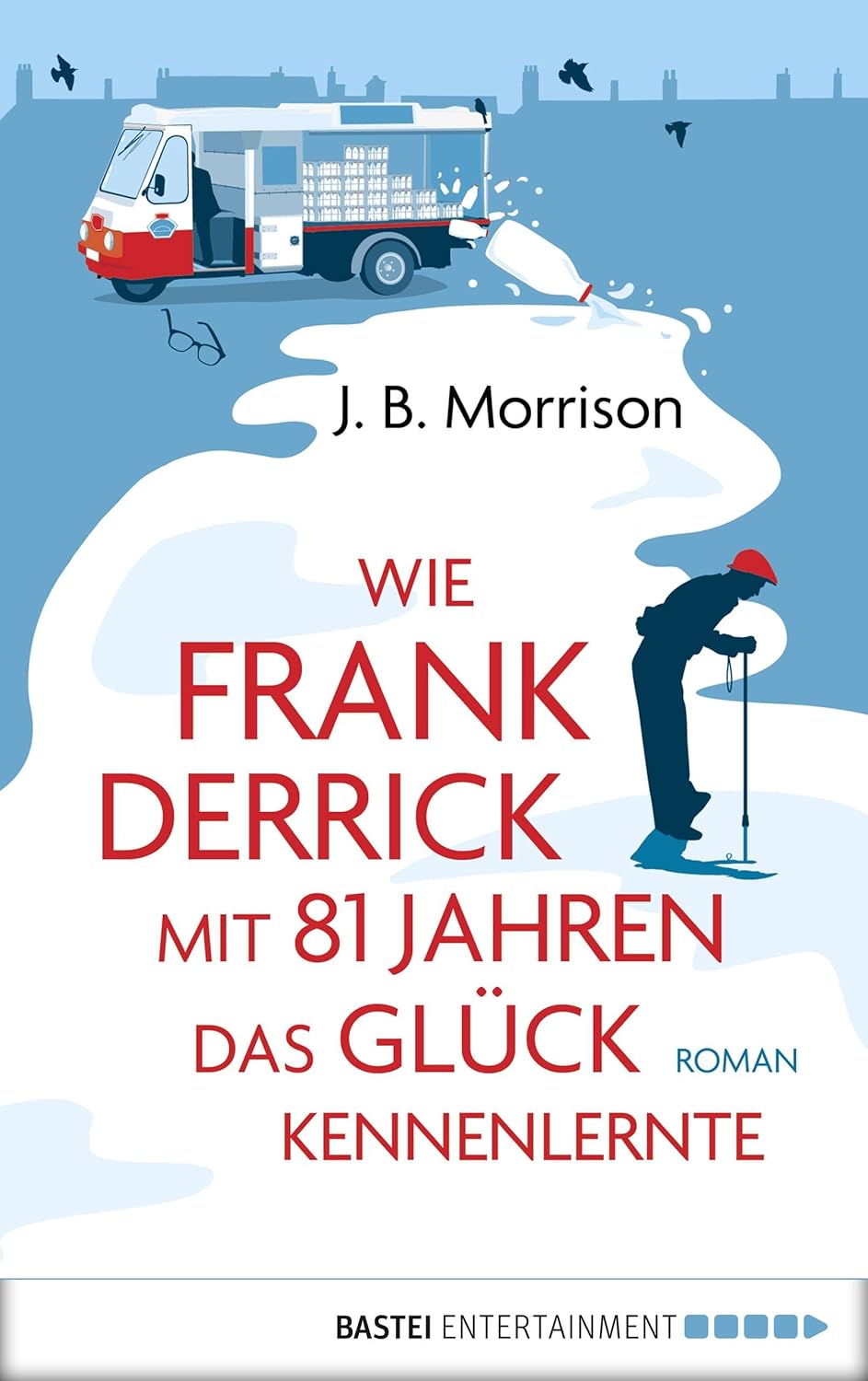 Wie Frank Derrick mit 81 Jahren das Glück kennenlernte: Roman (German ...