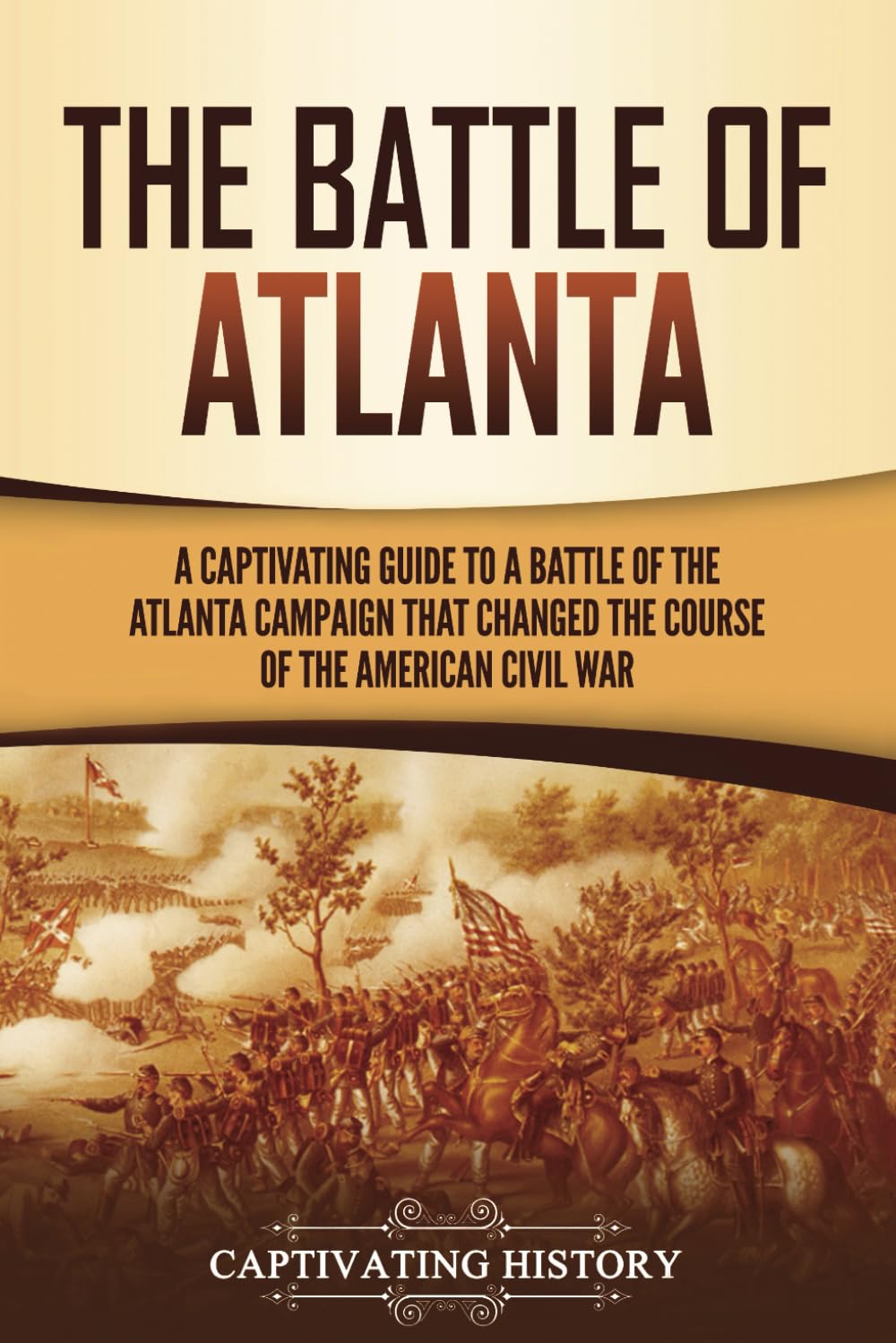 The Battle of Atlanta: A Captivating Guide to a Battle of the Atlanta ...