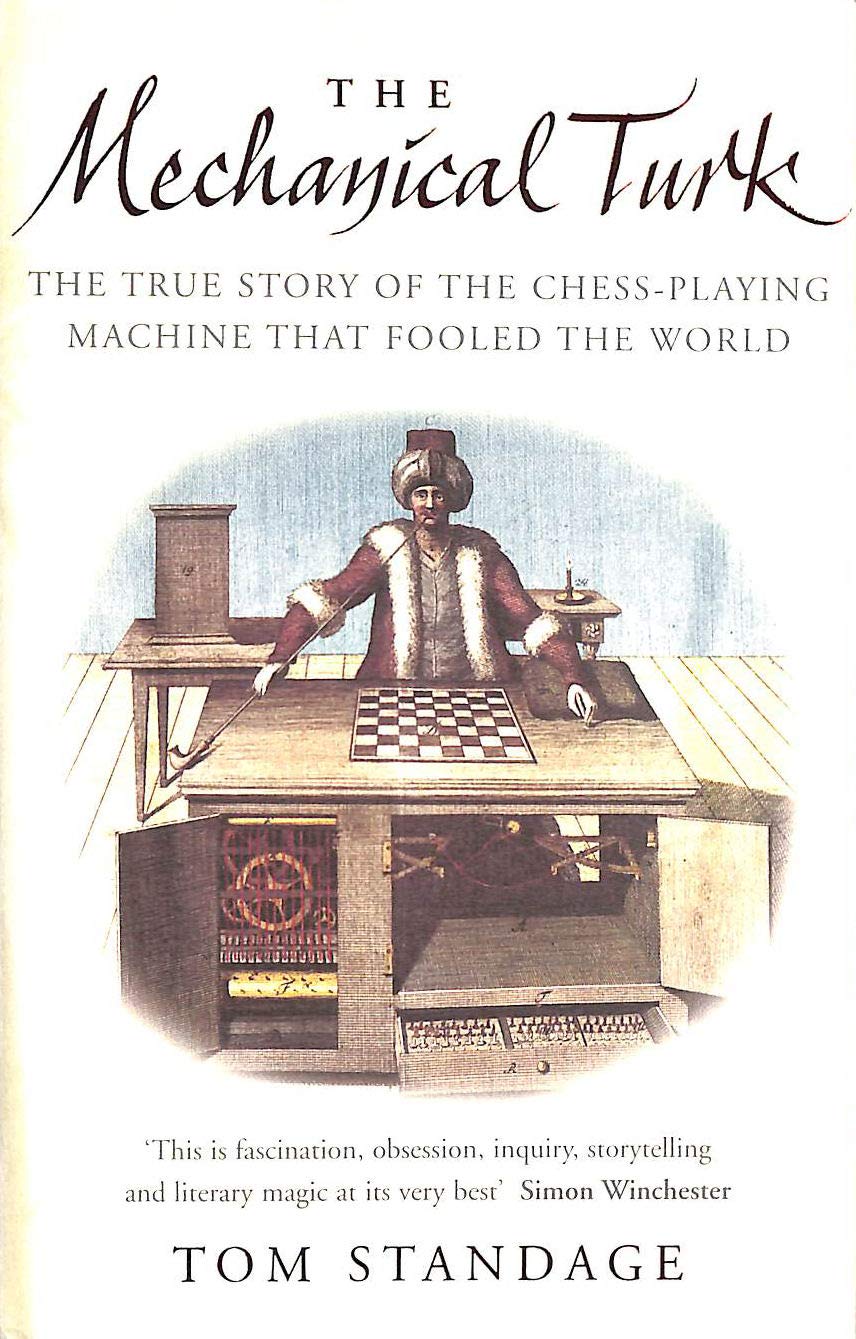 The Mechanical Turk: The True Story of the Chess-playing Machine That ...