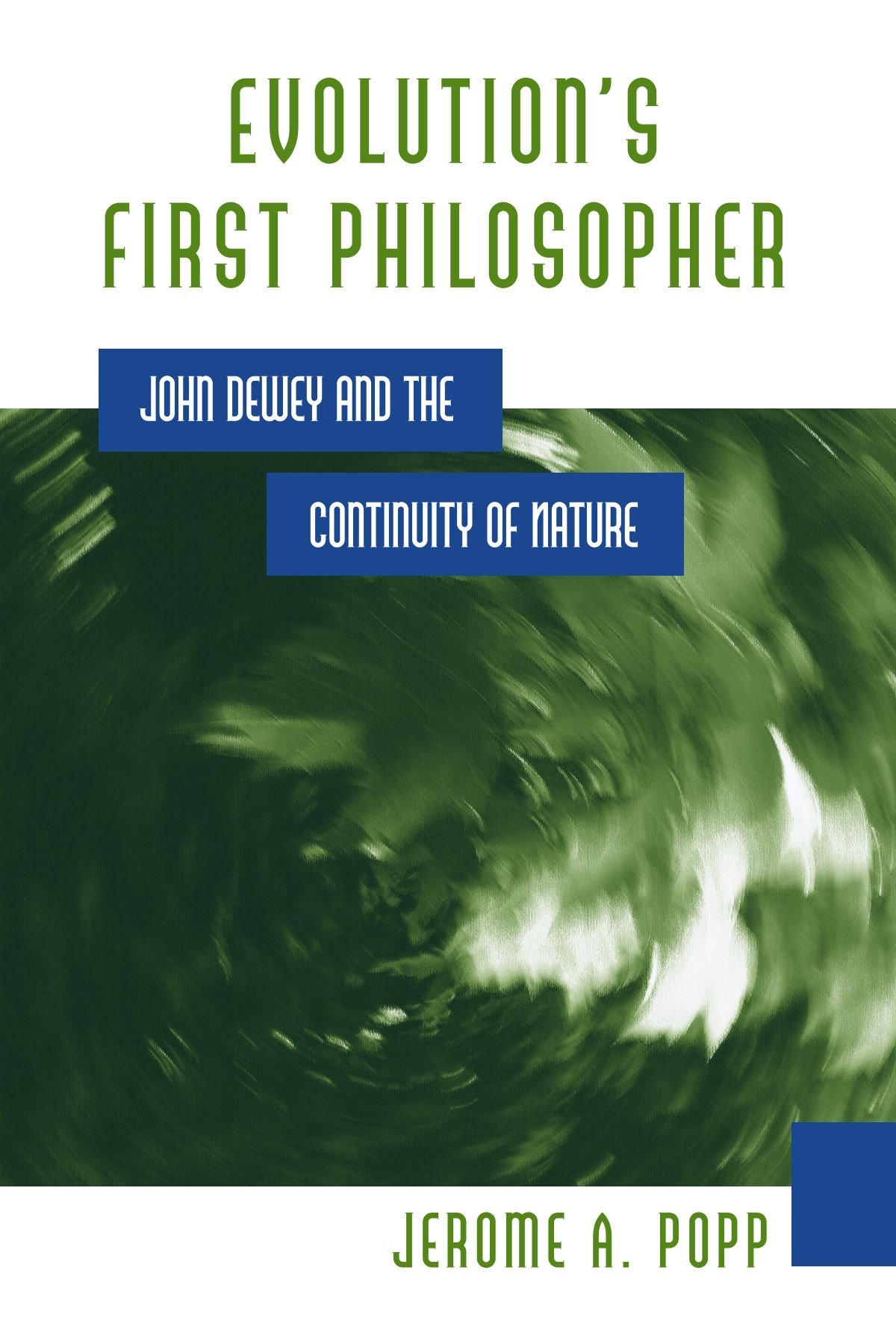 Evolution's First Philosopher: John Dewey and the Continuity of Nature ...