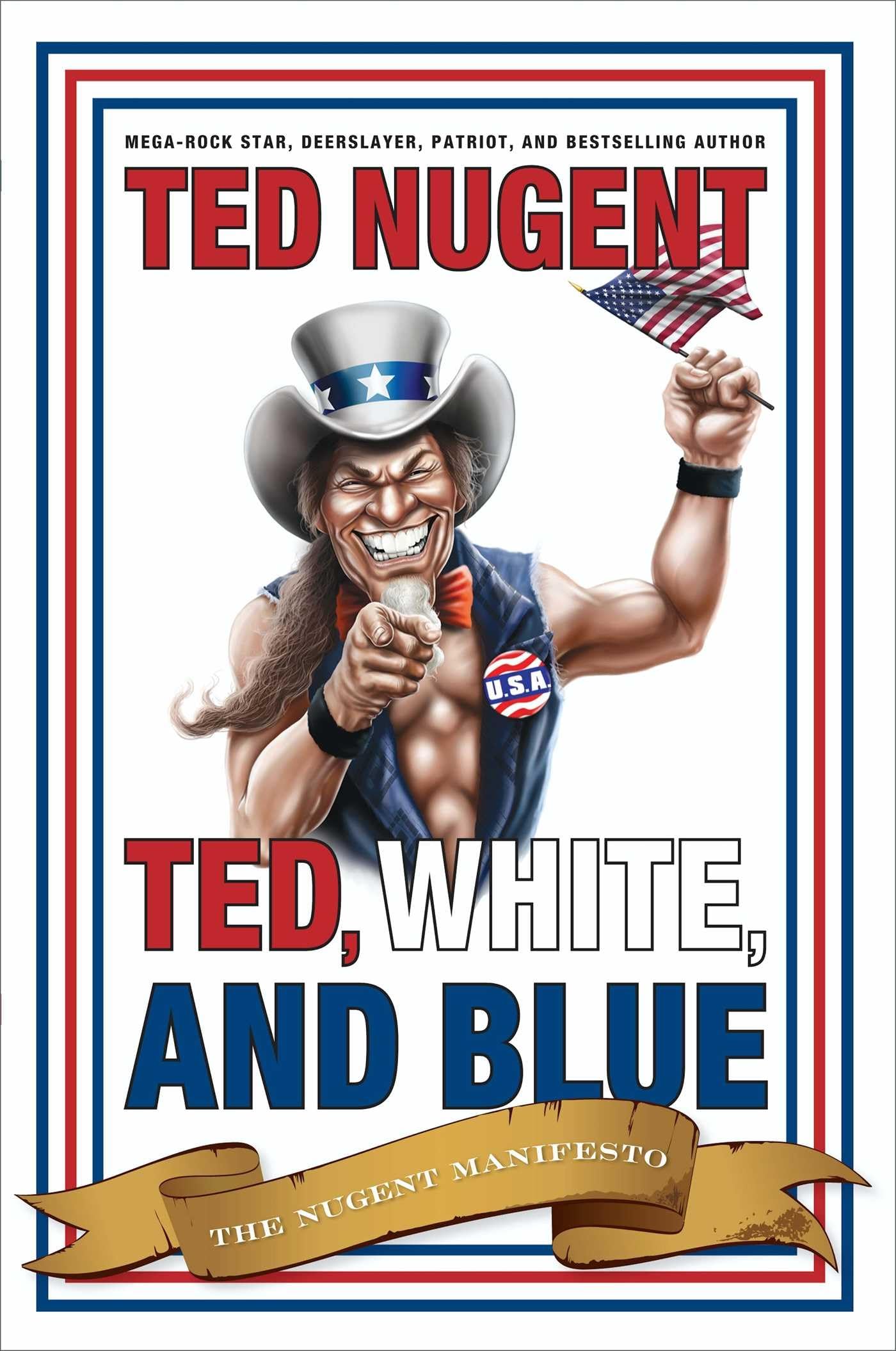Amazon.com: Ted, White, and Blue: The Nugent Manifesto: 9781596985551 ...