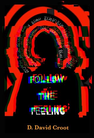 Follow the Feeling: A literary odyssey for the troubled and middle aged ...
