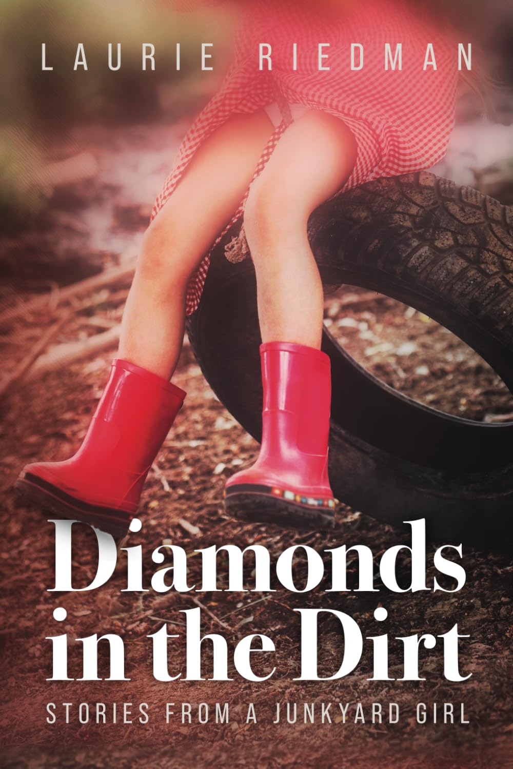Diamonds in the Dirt: Stories From A Junkyard Girl: Riedman, Laurie: 9798990139329: Amazon.com ...