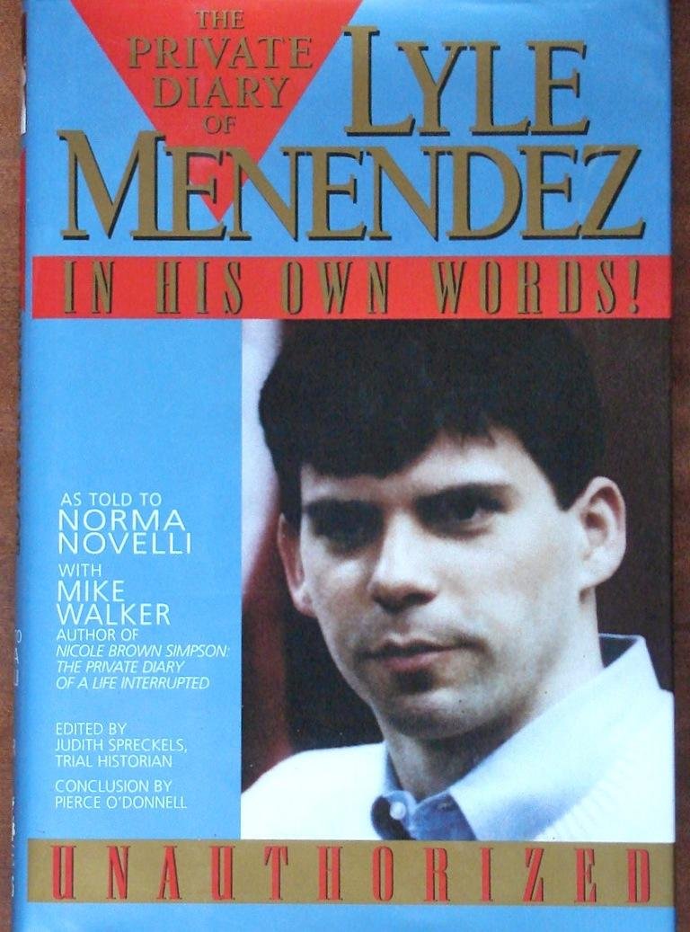 THE PRIVATE DIARY OF LYLE MENENDEZ IN HIS OWN WORDS.As told to Norma ...