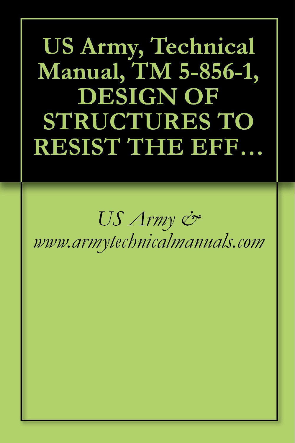 US Army, Technical Manual, TM 5-856-1, DESIGN OF STRUCTURES TO RESIST ...