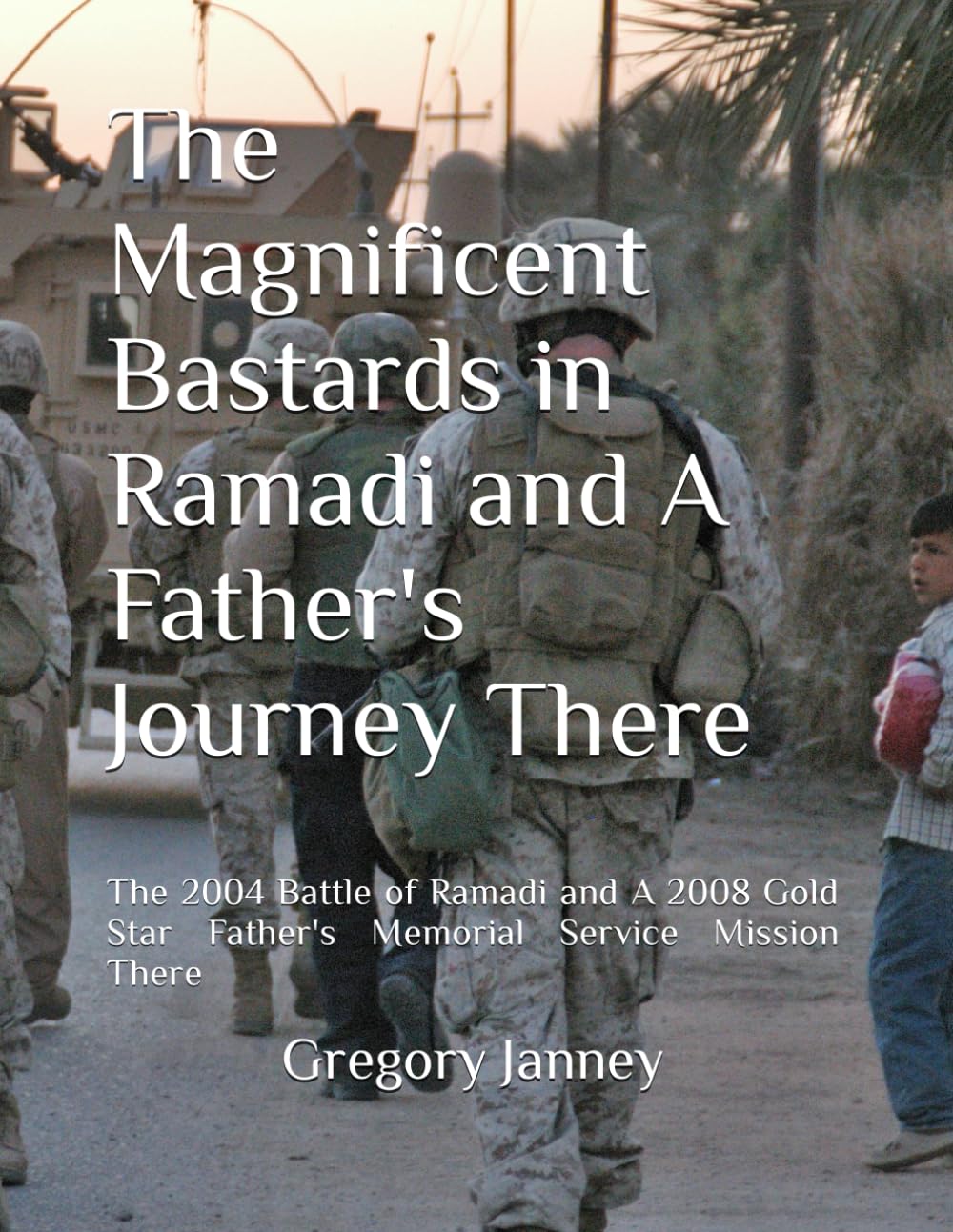 The Magnificent Bastards in Ramadi and A Father's Journey There: The ...