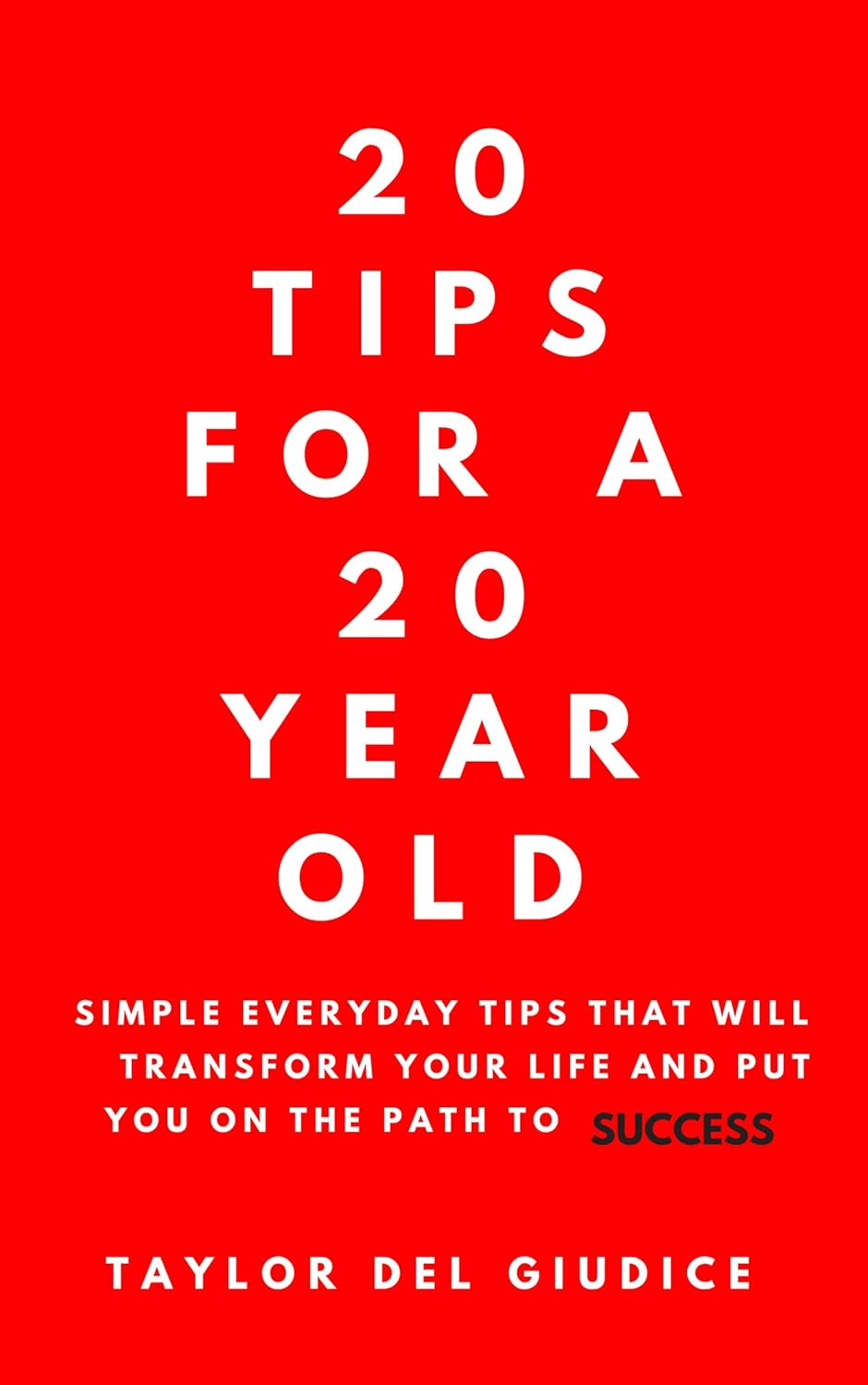 Amazon.com: 20 Tips For A 20 Year Old: Simple everyday tips that will ...