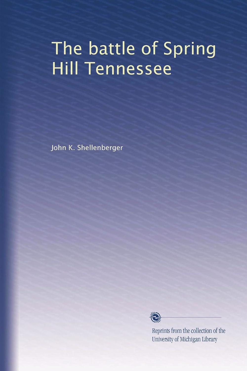 The battle of Spring Hill Tennessee: Shellenberger, John K.: Amazon.com ...
