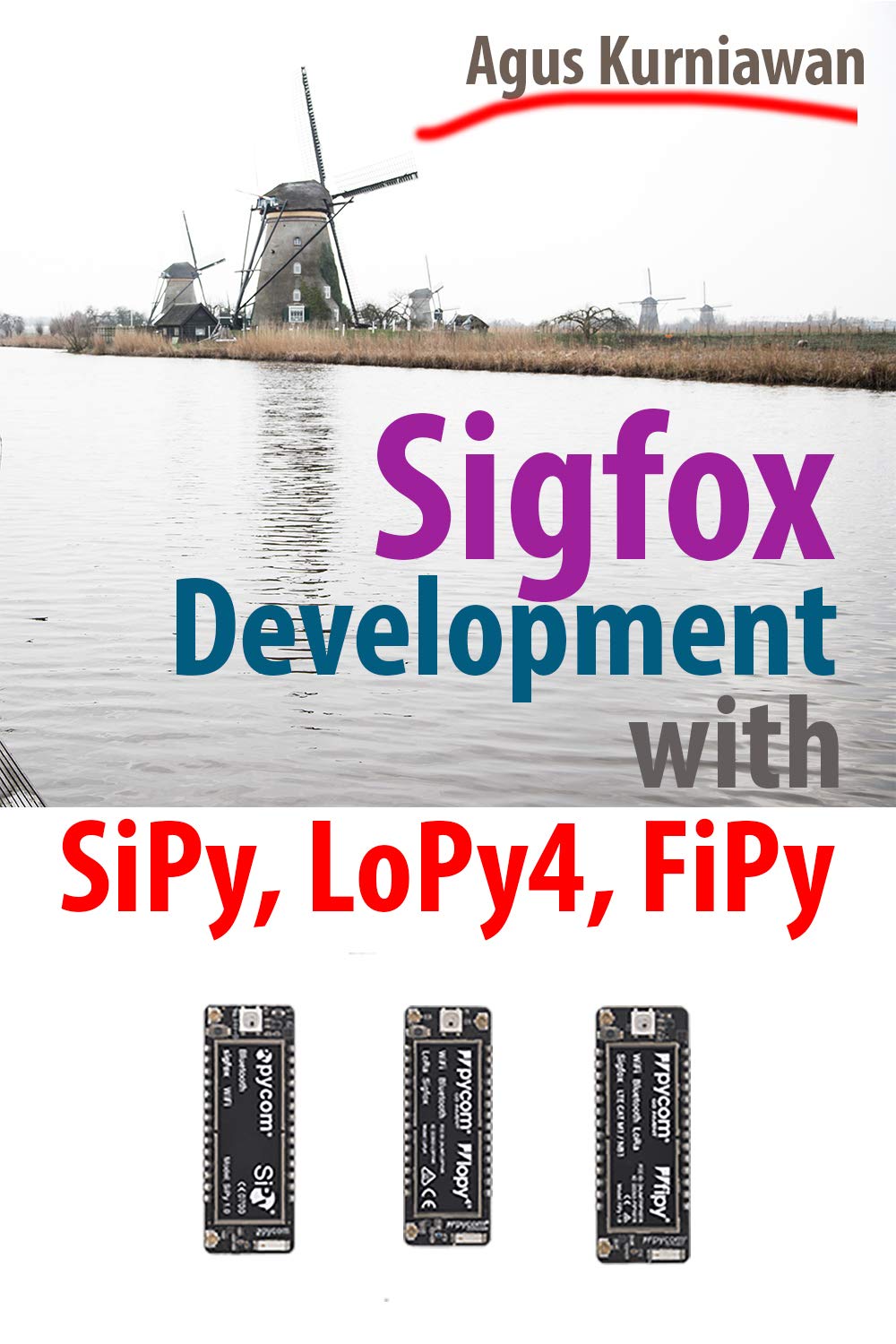 Sigfox Development with SiPy, LoPy4, FiPy 1, Kurniawan, Agus, eBook ...
