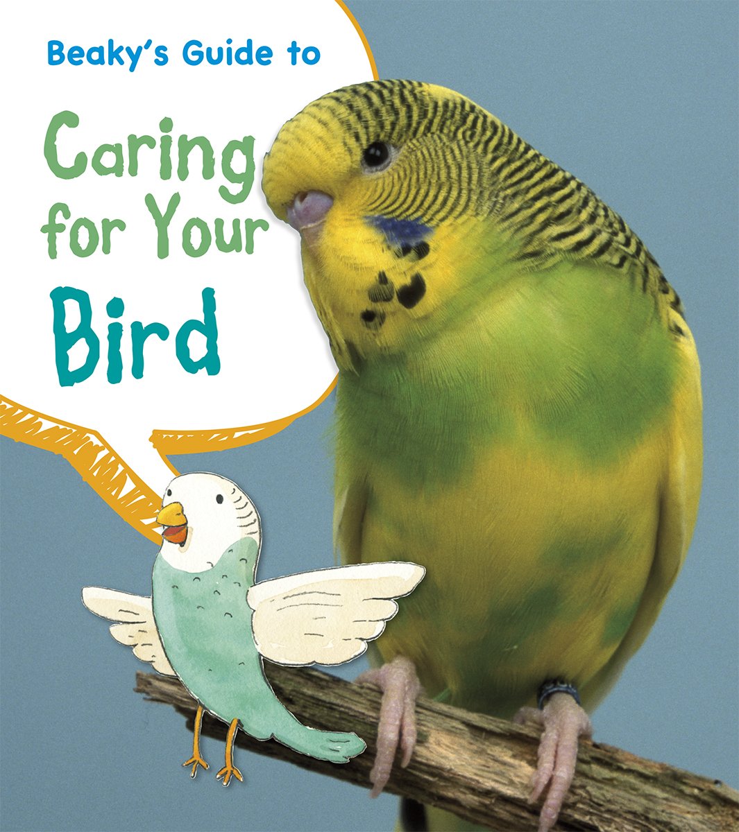 Beaky's Guide to Caring for Your Bird (Young Explorer: Pets' Guides ...