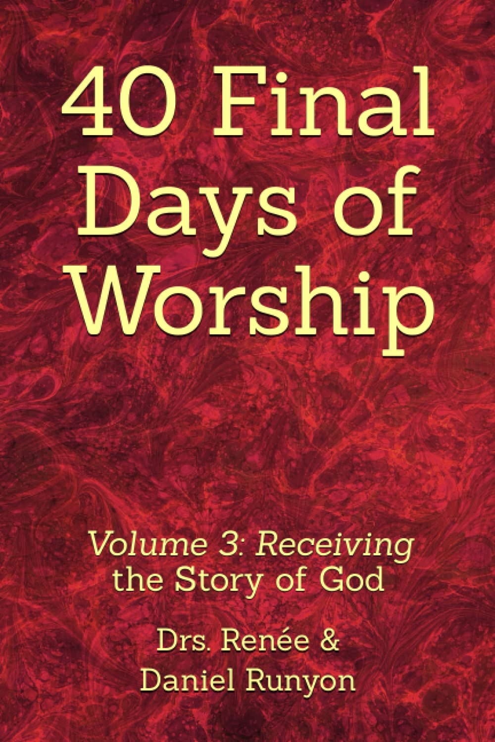 40 Final Days of Worship: Receiving the Story of God (1 Story): Runyon ...