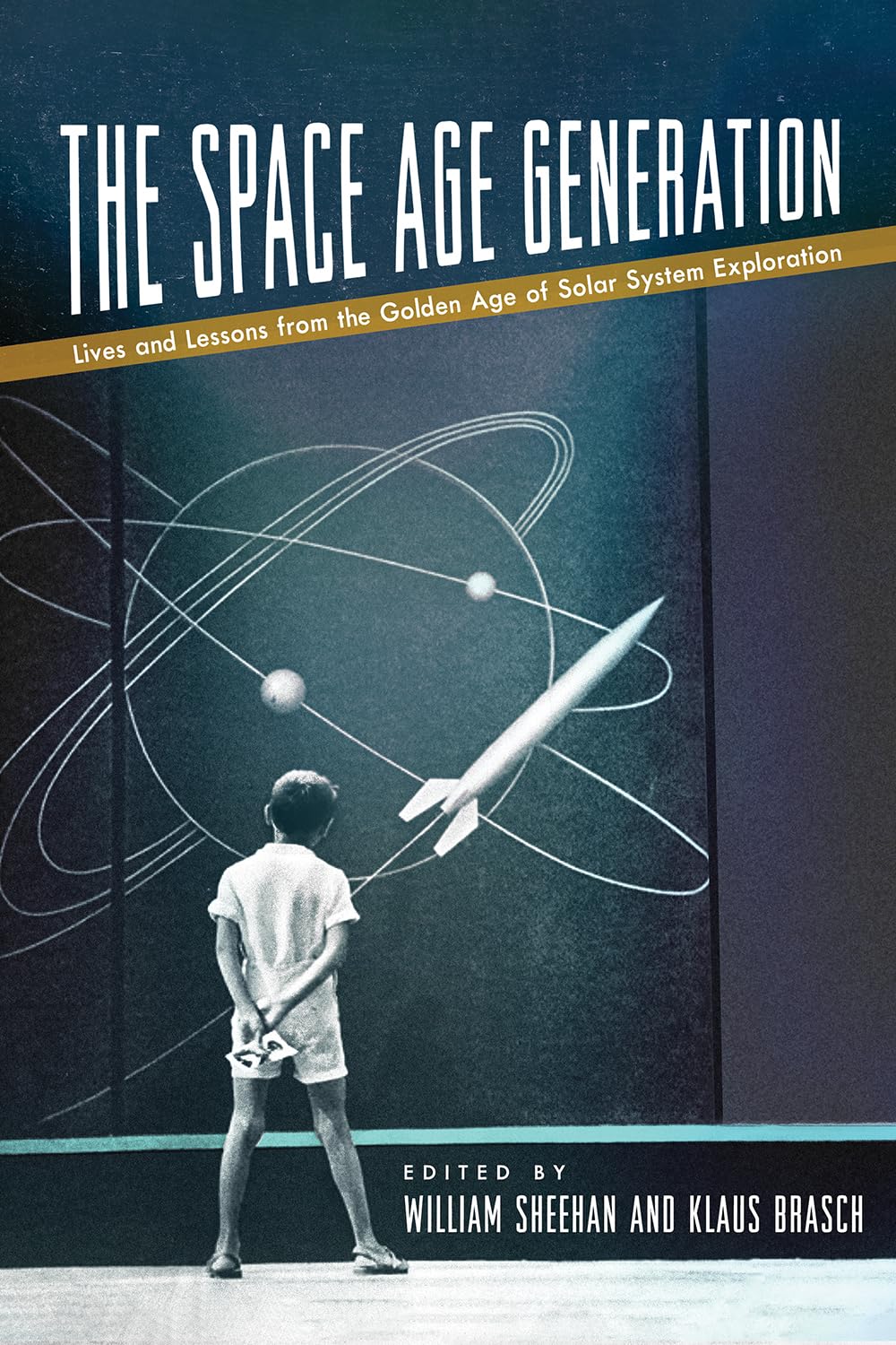 The Space Age Generation: Lives and Lessons from the Golden Age of ...