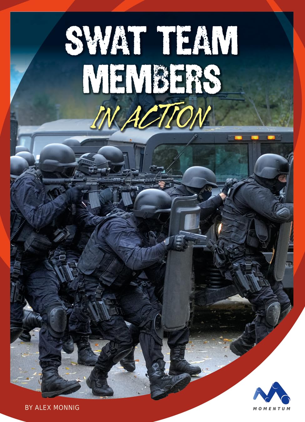 Swat Team Members in Action (Dangerous Jobs in Action): Monnig, Alex ...