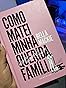 Como Matei Minha Querida Família | Amazon.com.br