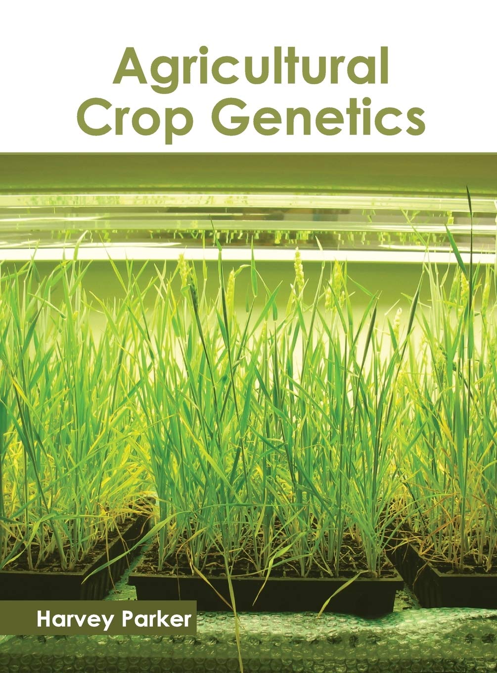 Agricultural Crop Genetics: Parker, Harvey: 9781632398024: Amazon.com ...