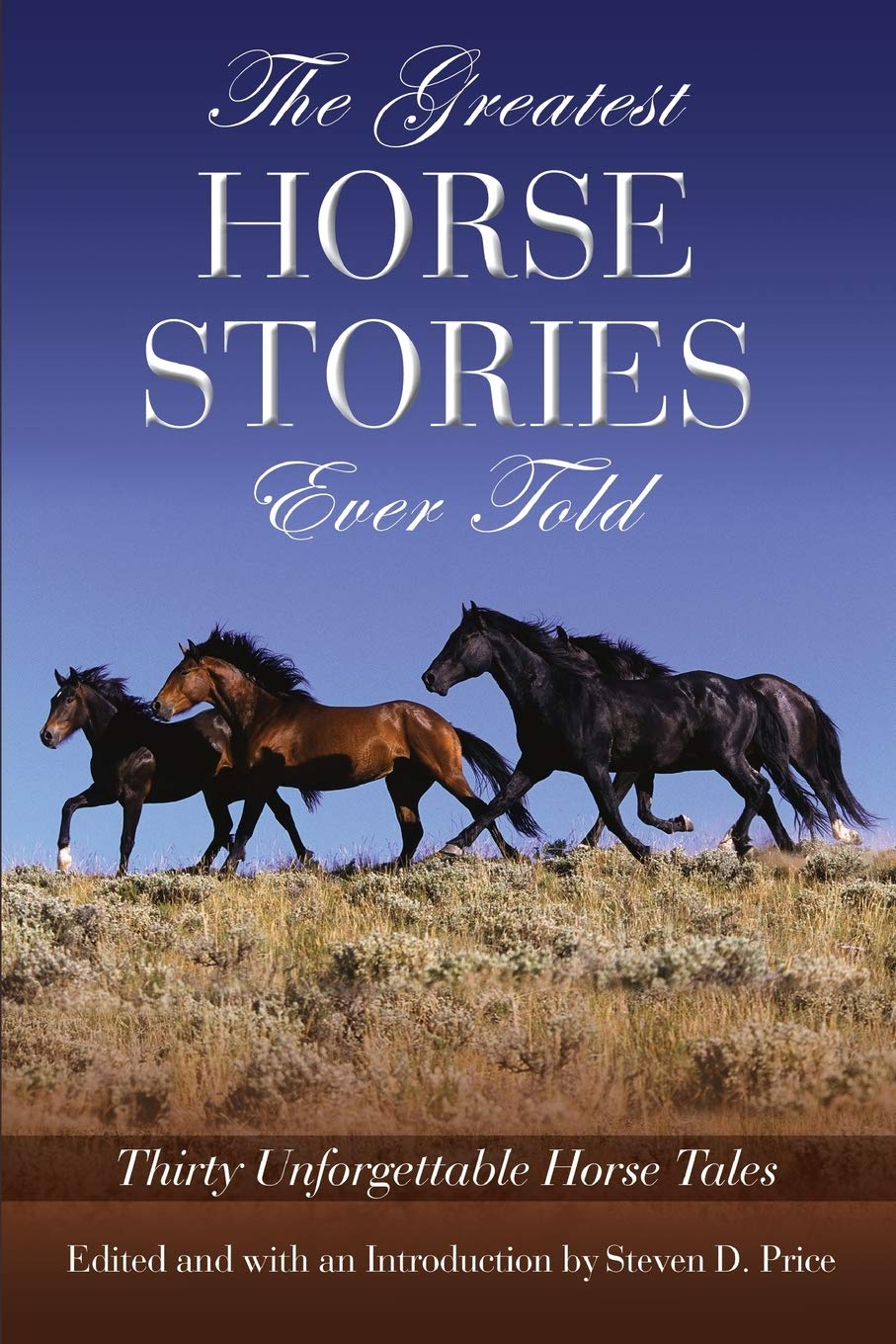 Greatest Horse Stories Ever Told: Thirty Unforgettable Horse Tales ...