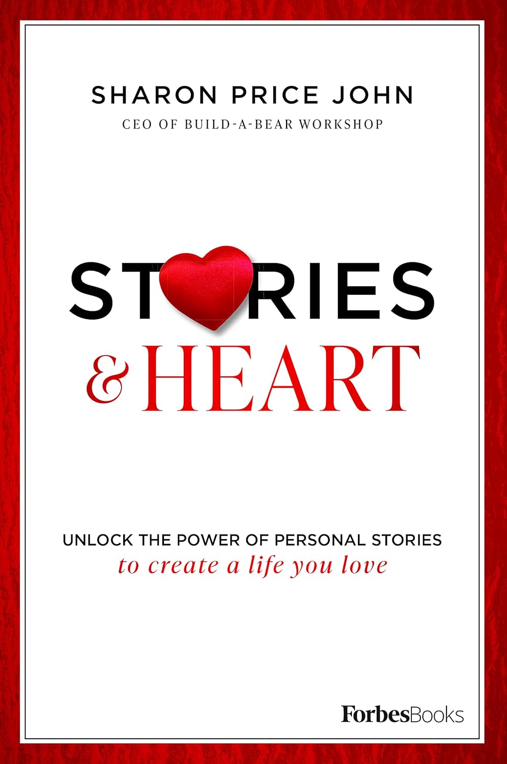 Stories and Heart: Unlock the Power of Personal Stories to Create a ...
