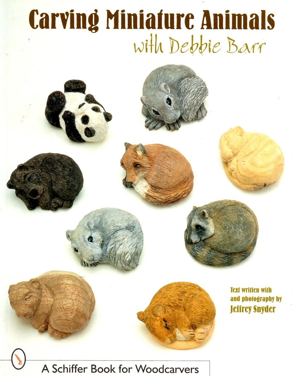 Carving Miniature Animals with Debbie Barr (Schiffer Book for ...
