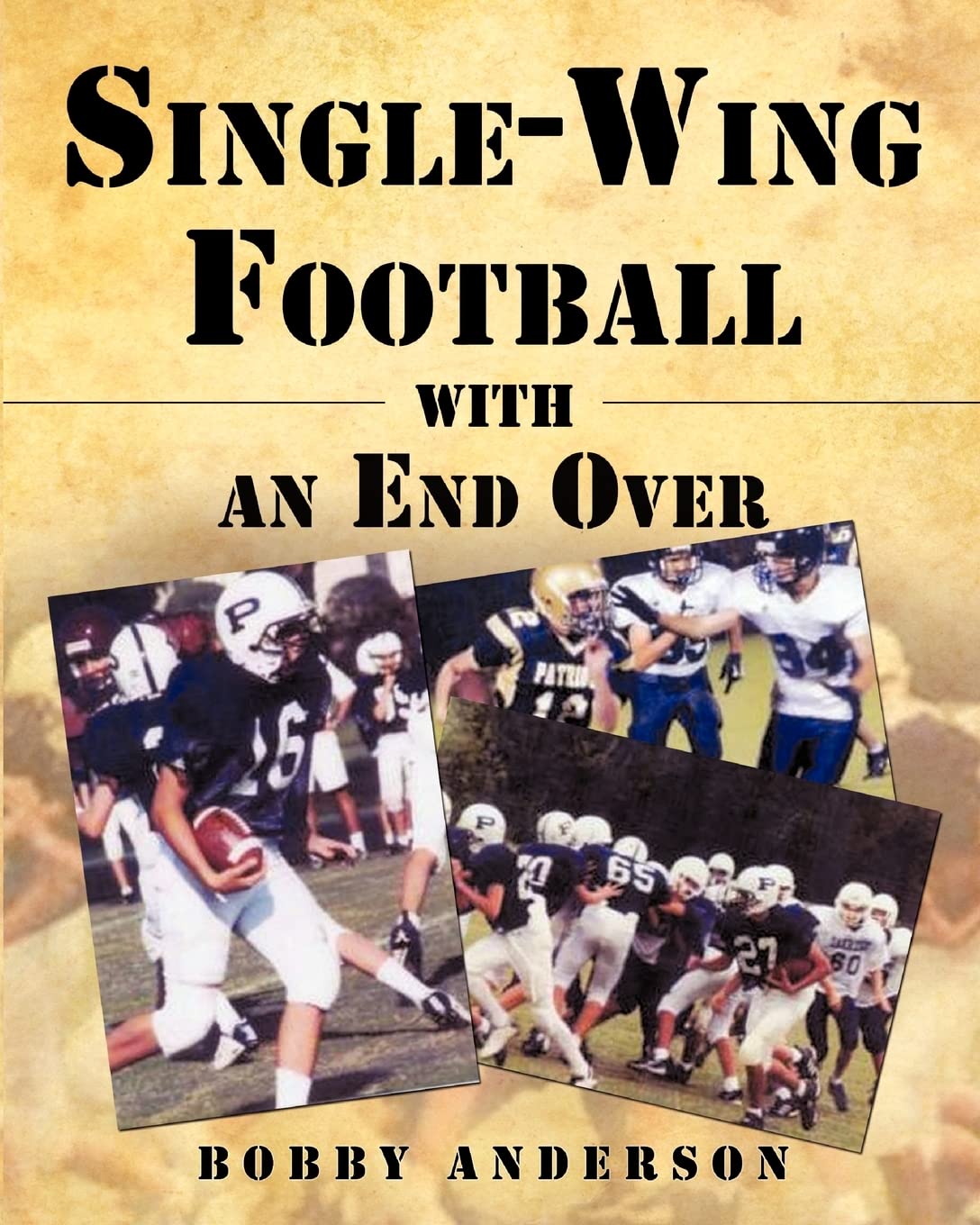 Single - Wing Football with an End Over: Anderson, Bobby: 9781609575939 ...