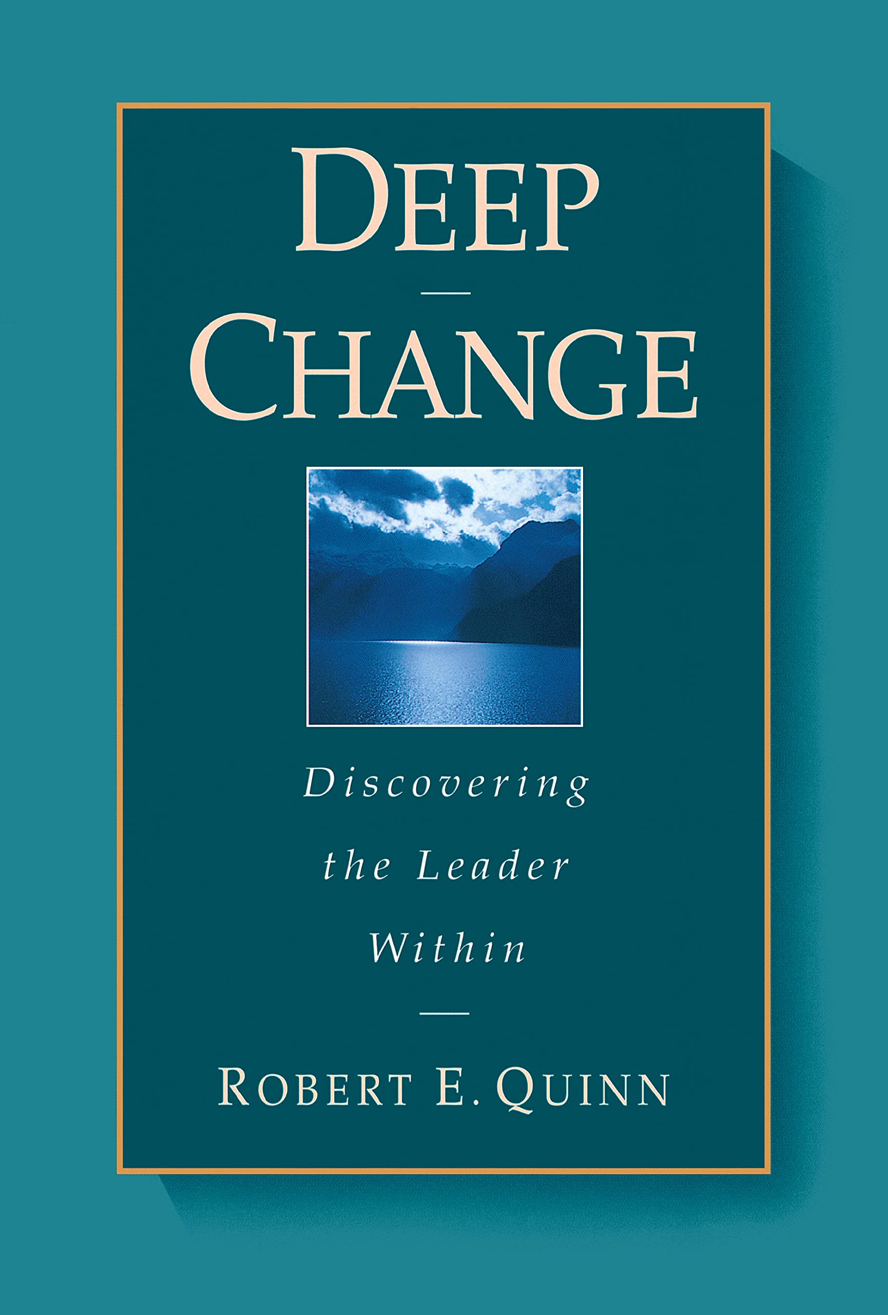 Deep Change: Discovering the Leader Within (The Jossey-Bass Business ...