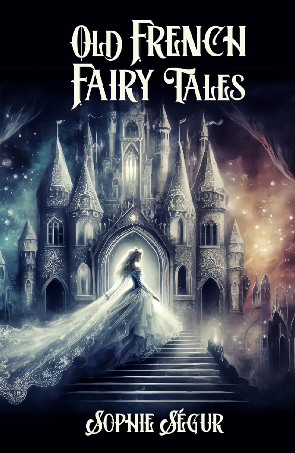 Old French Fairy Tales: Ségur, Sophie, Sterrett, Virginia Frances ...