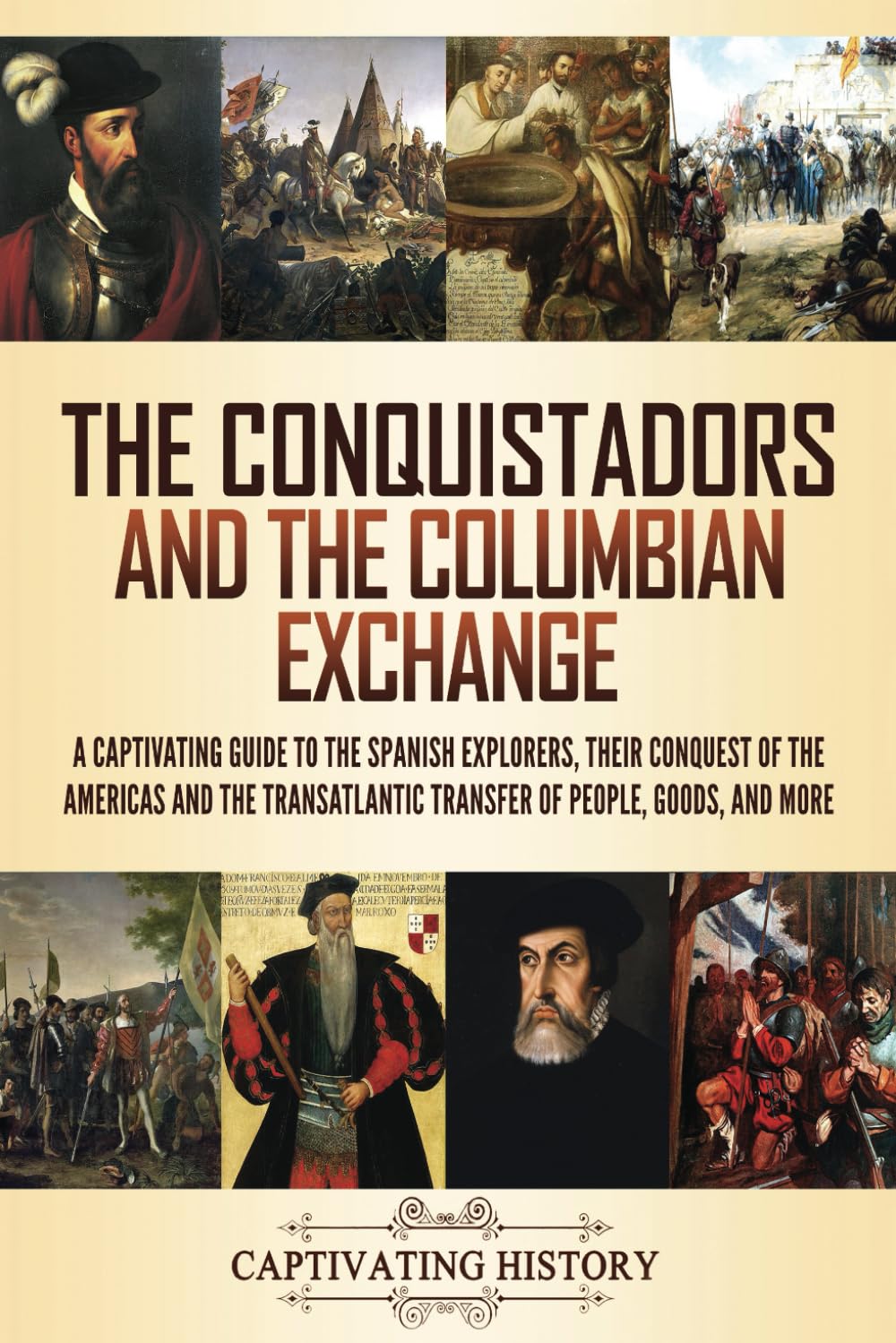 The Conquistadors and the Columbian Exchange: A Captivating Guide to ...