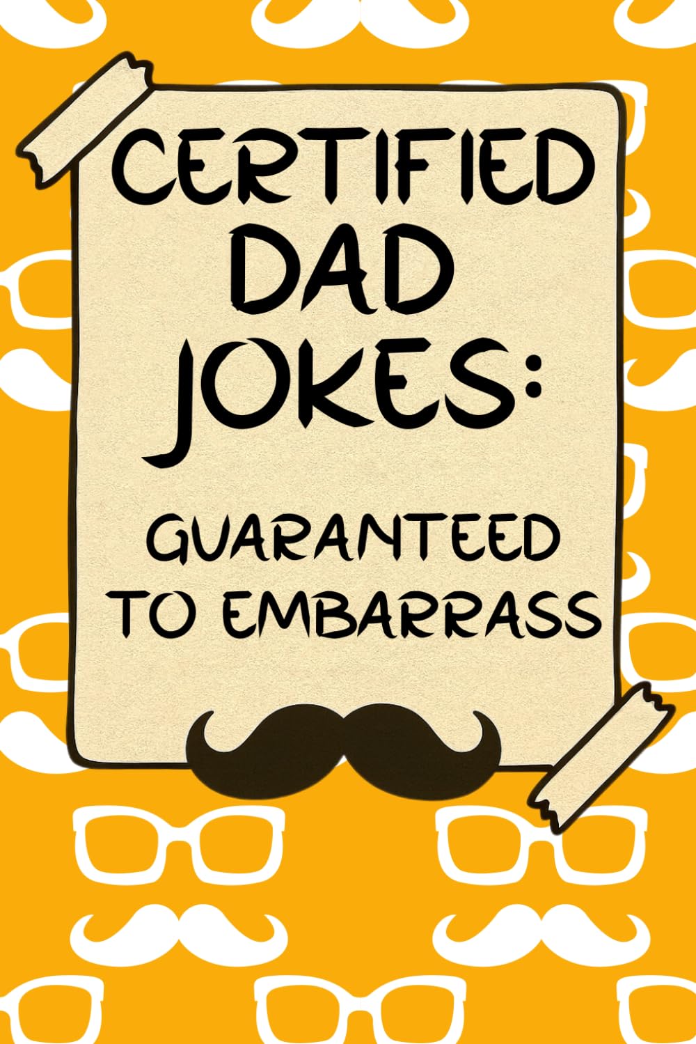 CERTIFIED DAD JOKES: GUARANTEED TO EMBARRASS: Perfect for Family ...