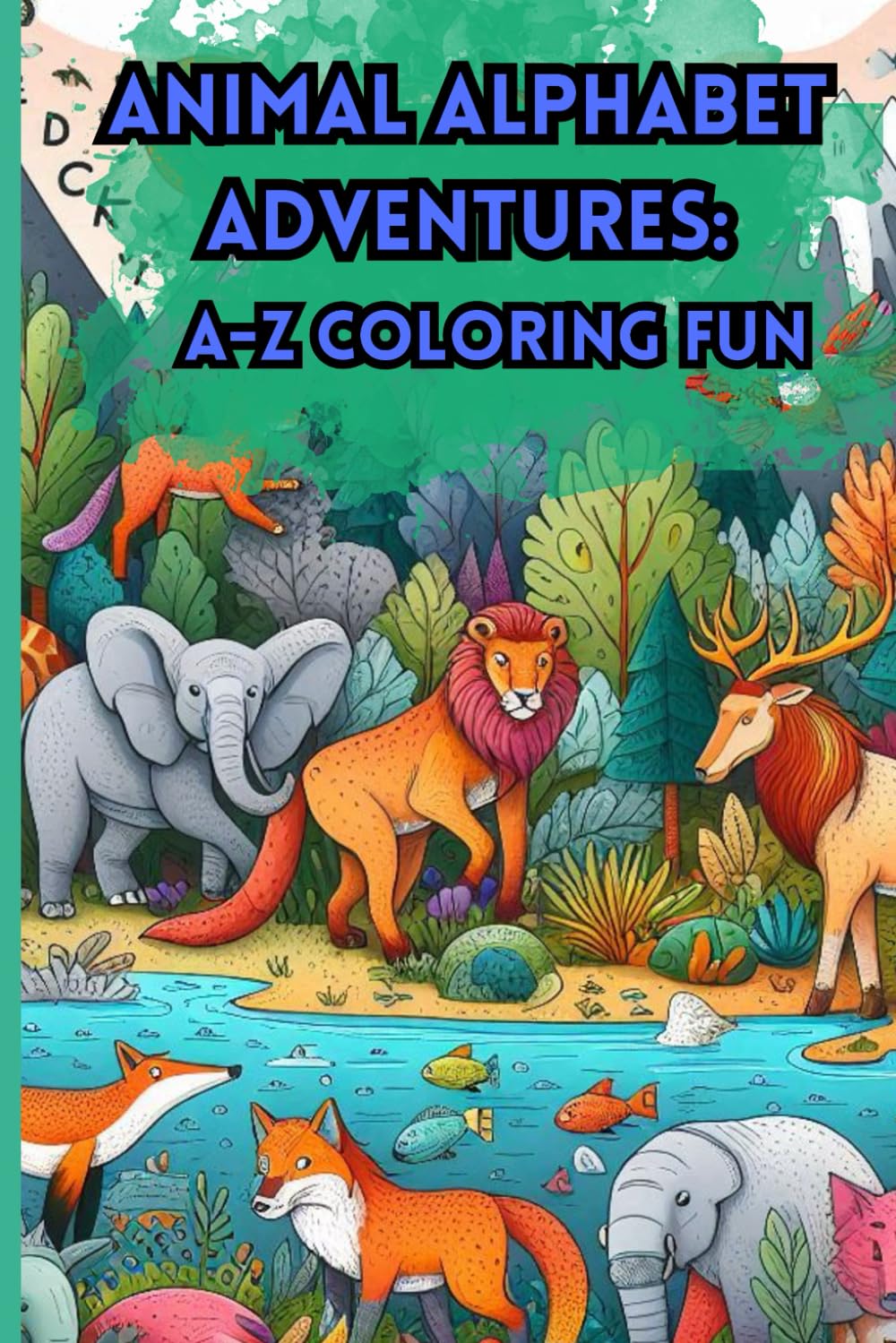 Animal Alphabet Adventures: A-Z Coloring Fun: Discover and Color the ...