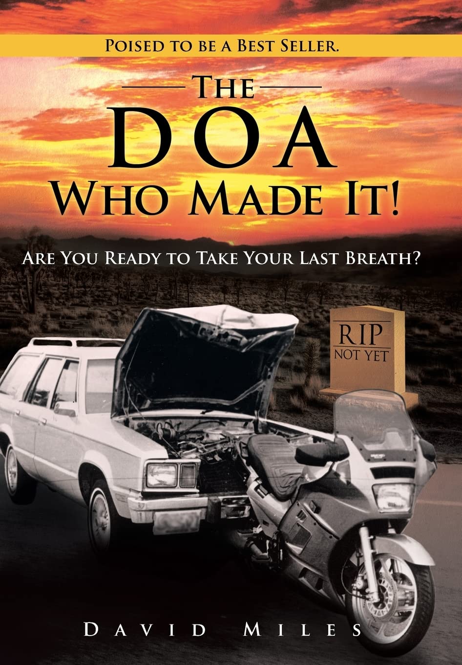 The DOA Who Made It!: Are You Ready to Take Your Last Breath?: Miles ...