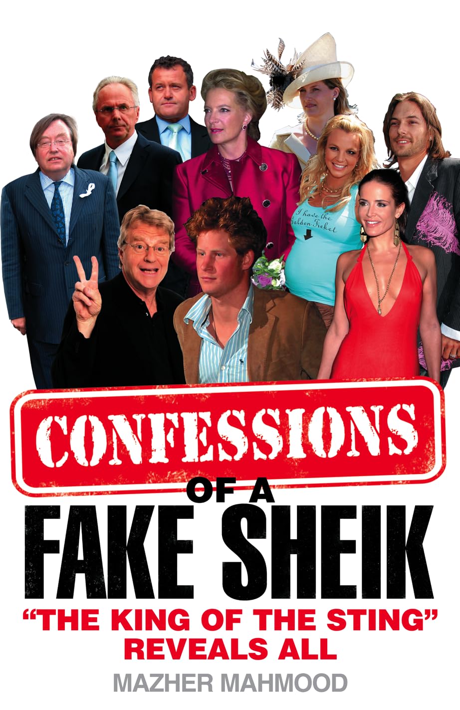 Confessions of a Fake Sheik: The King of the Sting Reveals All: Mahmood ...