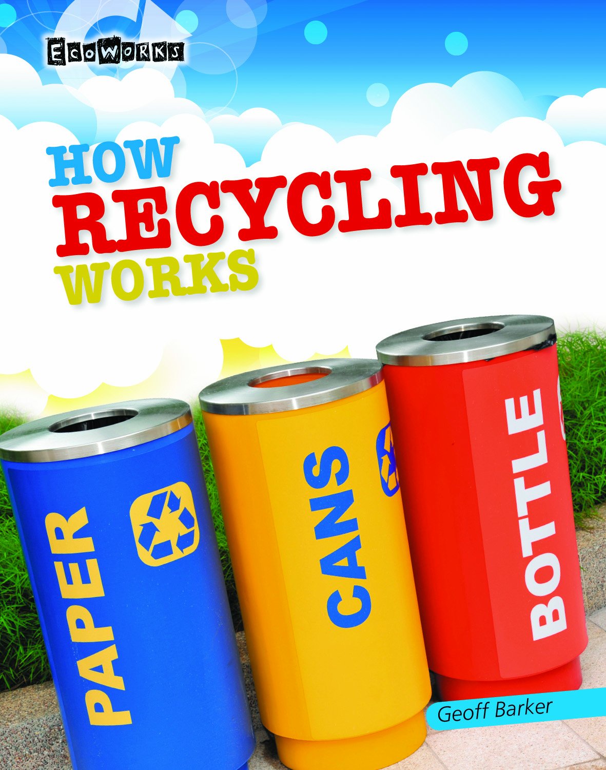 How Recycling Works (Ecoworks, 6): Barker, Geoff: 9781433995651: Amazon ...