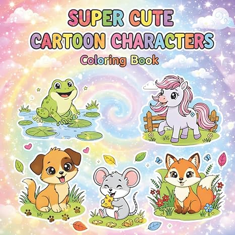 SUPER CUTE CARTOON CHARACTERS COLORING BOOK: A Cute and Cozy Book ...