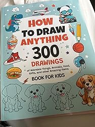 How To Draw Anything: 300 Drawings of Adorable Things, Animals, Food ...