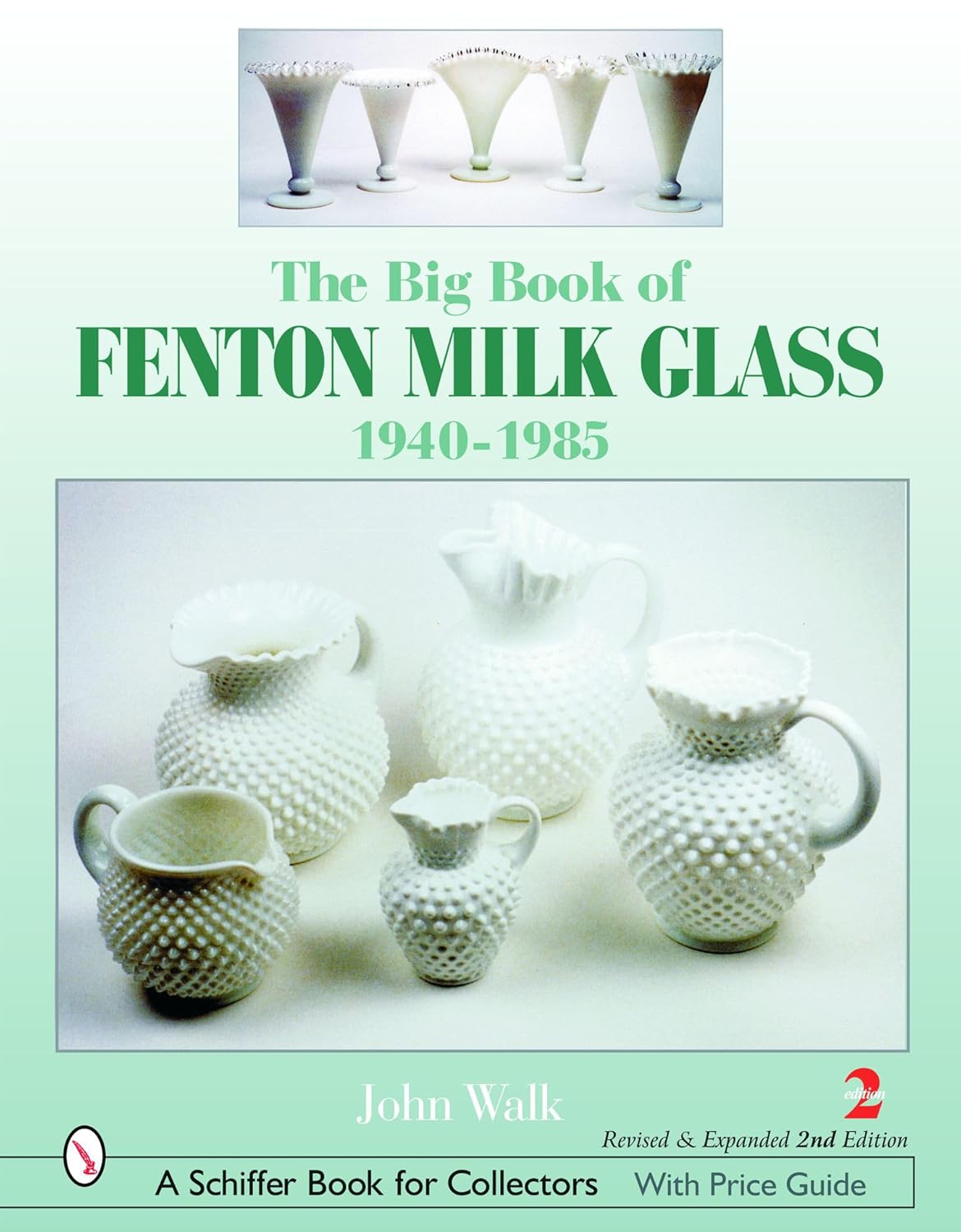 The Big Book of Fenton Milk Glass: 1940-1985: Walk, John: 9780764320378 ...