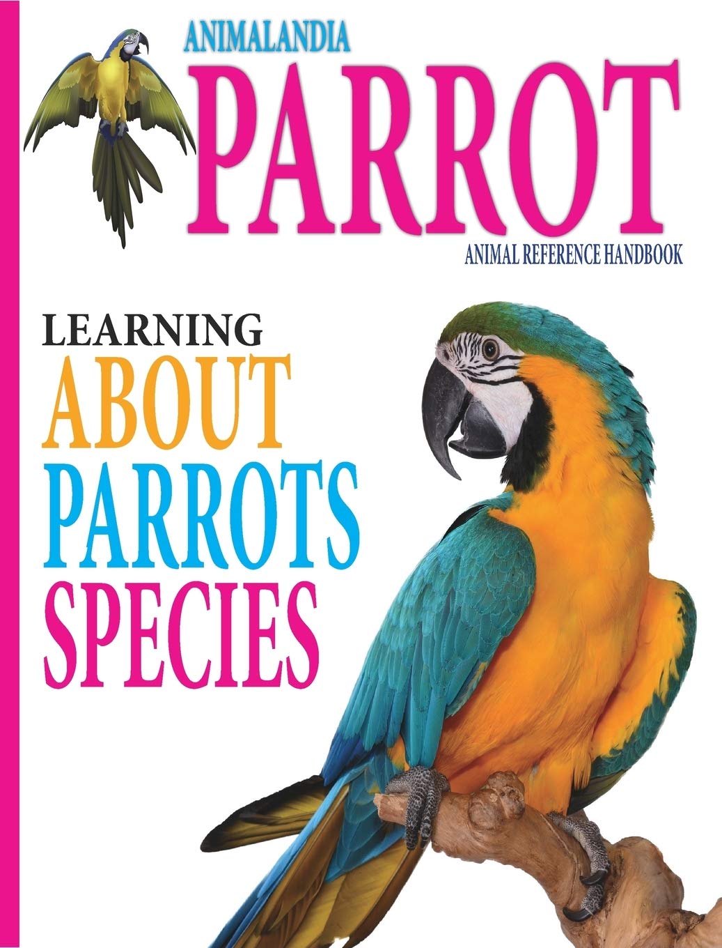 Animalandia Parrot: Learning About Parrot Species: "Animal Reference ...